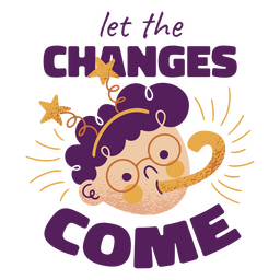 Let The Changes Come Quote Design PNG & SVG Design For T-Shirts
