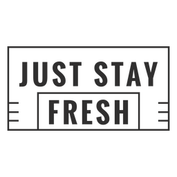 Just Stay Fresh Message Board PNG & SVG Design For T-Shirts