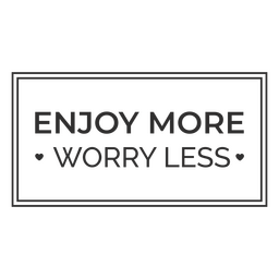 Enjoy More Worry Less Message Board PNG & SVG Design For T-Shirts
