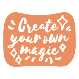 Label Featuring The Quote Create Your Own Magic PNG & SVG Design For T ...