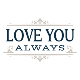 The Love You Always Logo PNG & SVG Design For T-Shirts
