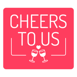 Cheers To Us Sign PNG & SVG Design For T-Shirts