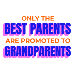 Only The Best Parents Are Promoted To Grandparents PNG & SVG Design For ...