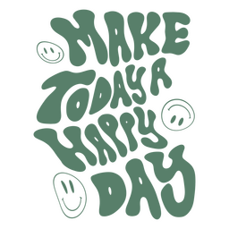 Make Today A Happy Day PNG & SVG Design For T-Shirts
