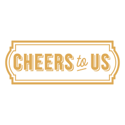 Cheers To Us Logo PNG & SVG Design For T-Shirts