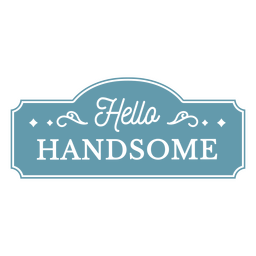 Hello Handsome Logo PNG & SVG Design For T-Shirts