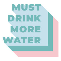 Must Drink Water Quote PNG & SVG Design For T-Shirts