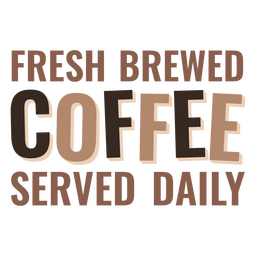 Fresh Brewed Coffee Served Daily PNG & SVG Design For T-Shirts