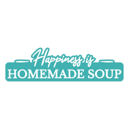 Happiness Is Homemade Soup PNG & SVG Design For T-Shirts