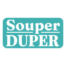Das Supper-Duper-Logo PNG- Und SVG-Design Für T-Shirts