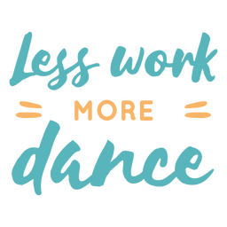 Less Work More Dance PNG & SVG Design For T-Shirts