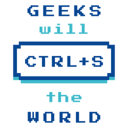 Geeks Will Save The World Pixel Art PNG & SVG Design For T-Shirts