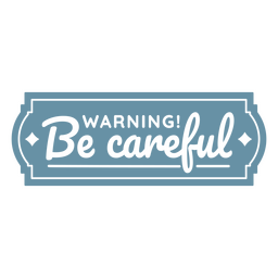 Warning Be Careful Sticker PNG & SVG Design For T-Shirts