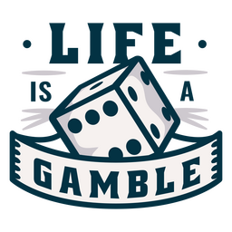 Life Is A Gamble PNG & SVG Design For T-Shirts