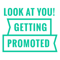 Look At You Getting Promoted PNG & SVG Design For T-Shirts