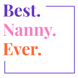 Best Nanny Ever PNG & SVG Design For T-Shirts