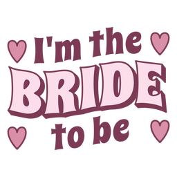 I'm The Bride To Be PNG & SVG Design For T-Shirts