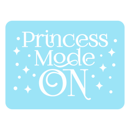 Princess Mode On Sticker PNG & SVG Design For T-Shirts