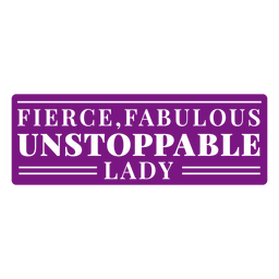Fierce, Fabulous, Unstoppable Lady PNG & SVG Design For T-Shirts