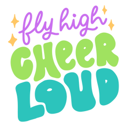 The Words Fly High Cheer Loud PNG & SVG Design For T-Shirts