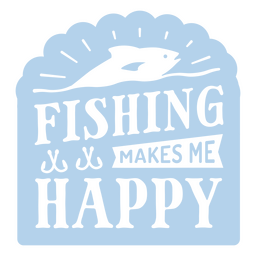 Fishing Makes Me Happy Sticker PNG & SVG Design For T-Shirts