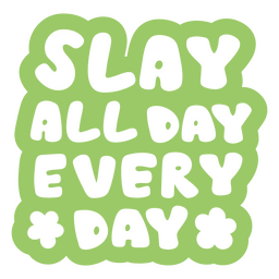 Slay All Day Everyday PNG & SVG Design For T-Shirts