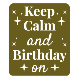Keep Calm And Birthday On PNG & SVG Design For T-Shirts